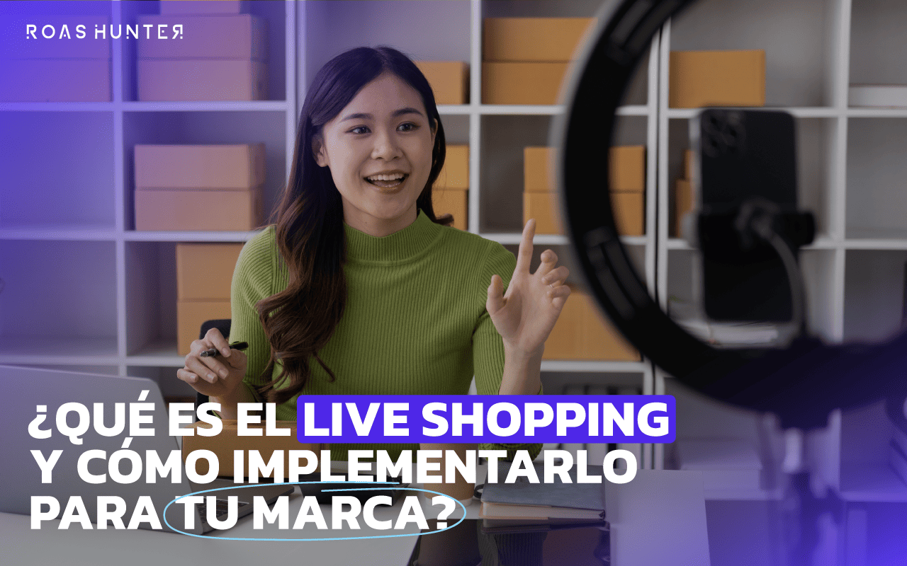 ¿Qué Es El Live Shopping Y Cómo Implementarlo Para Tu Marca?